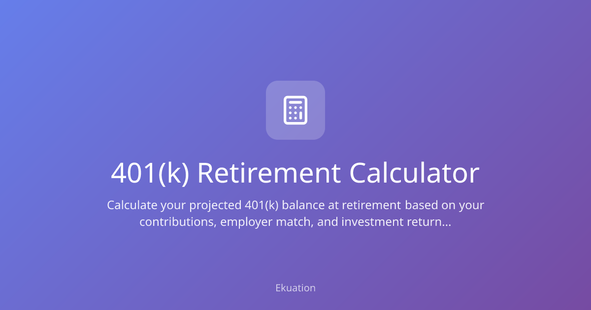 401(k) Retirement Calculator | Ekuation